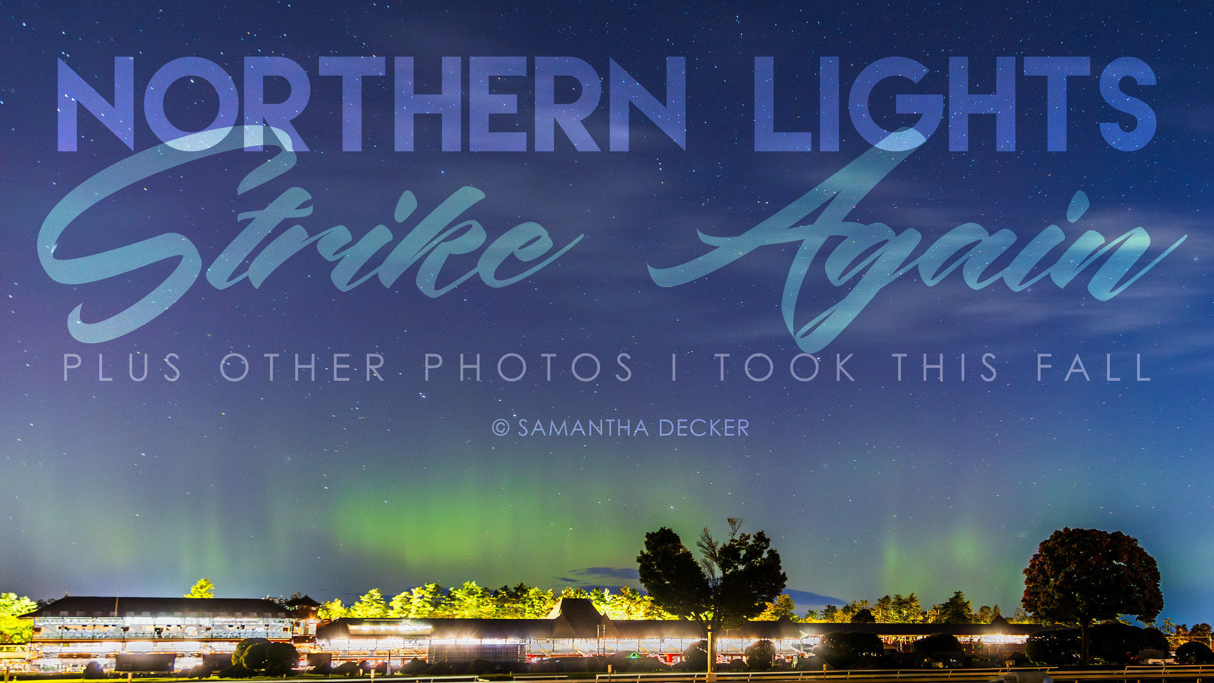 Northern Lights Strike Again, Plus Other Photos I Took This Fall ...